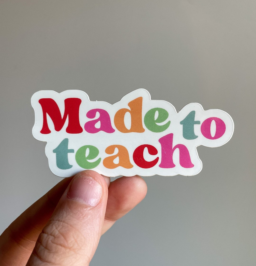 Made to Teach Sticker Teacher Gift Sticker, Waterproof Laptop Sticker ...