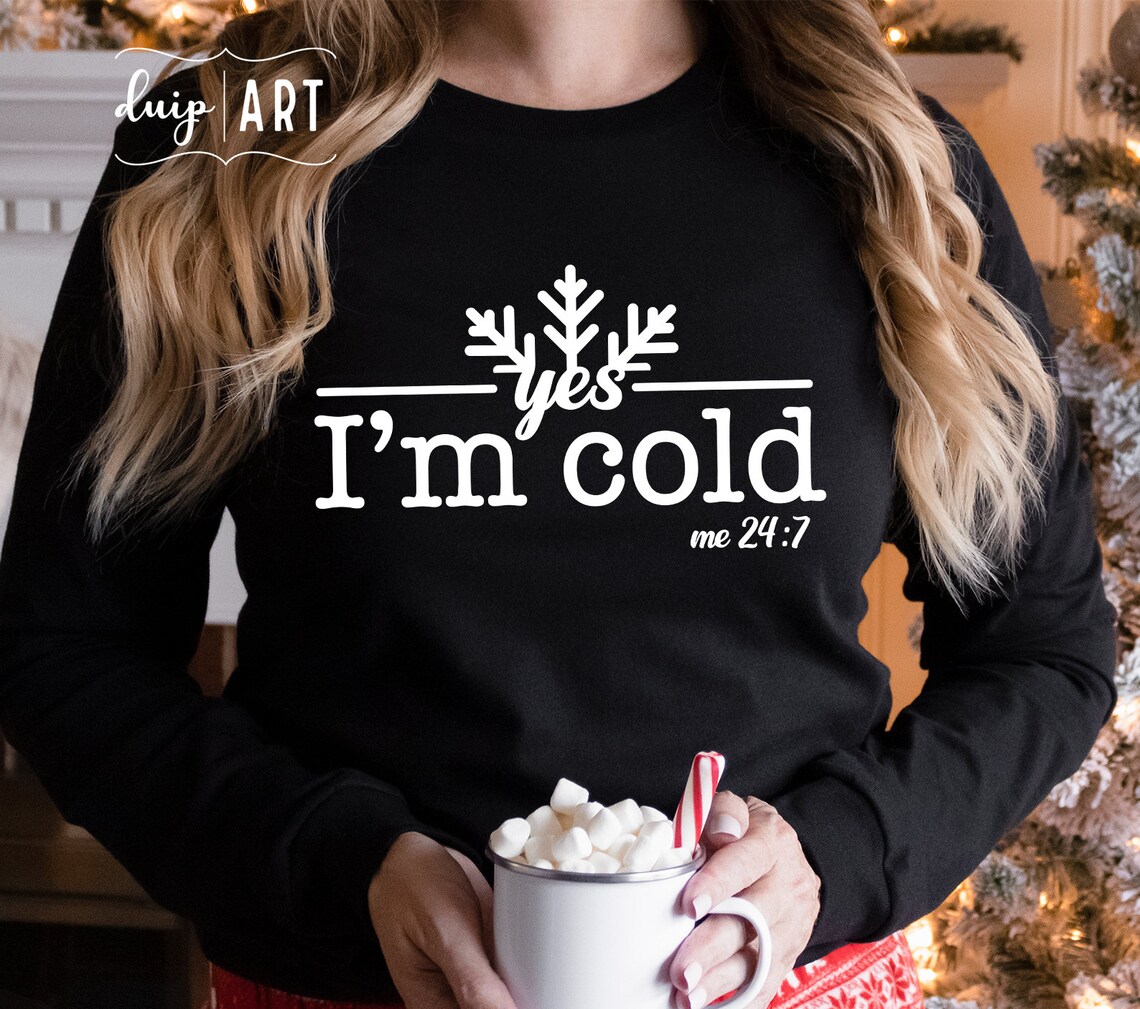 I'm Cold SVG Always Cold Svg Christmas Vibes Svg Funny - Etsy