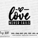 Love Never Fails SVG, Valentine's Day Svg, Love Svg, Valentine Svg, Be ...