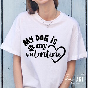 My Dog is My Valentine SVG, Valentine's Day Svg, Funny Valentine Svg ...