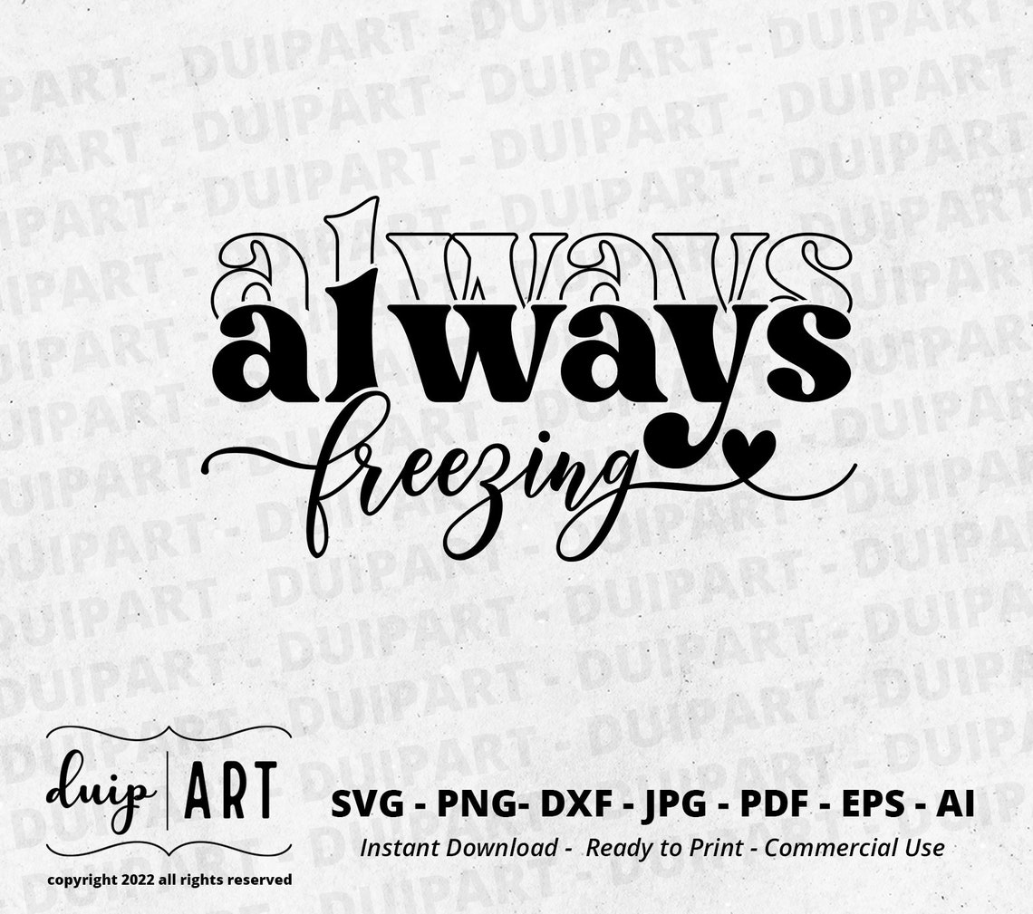 Always Freezing SVG Always Cold Svg Winter Season Freezing - Etsy