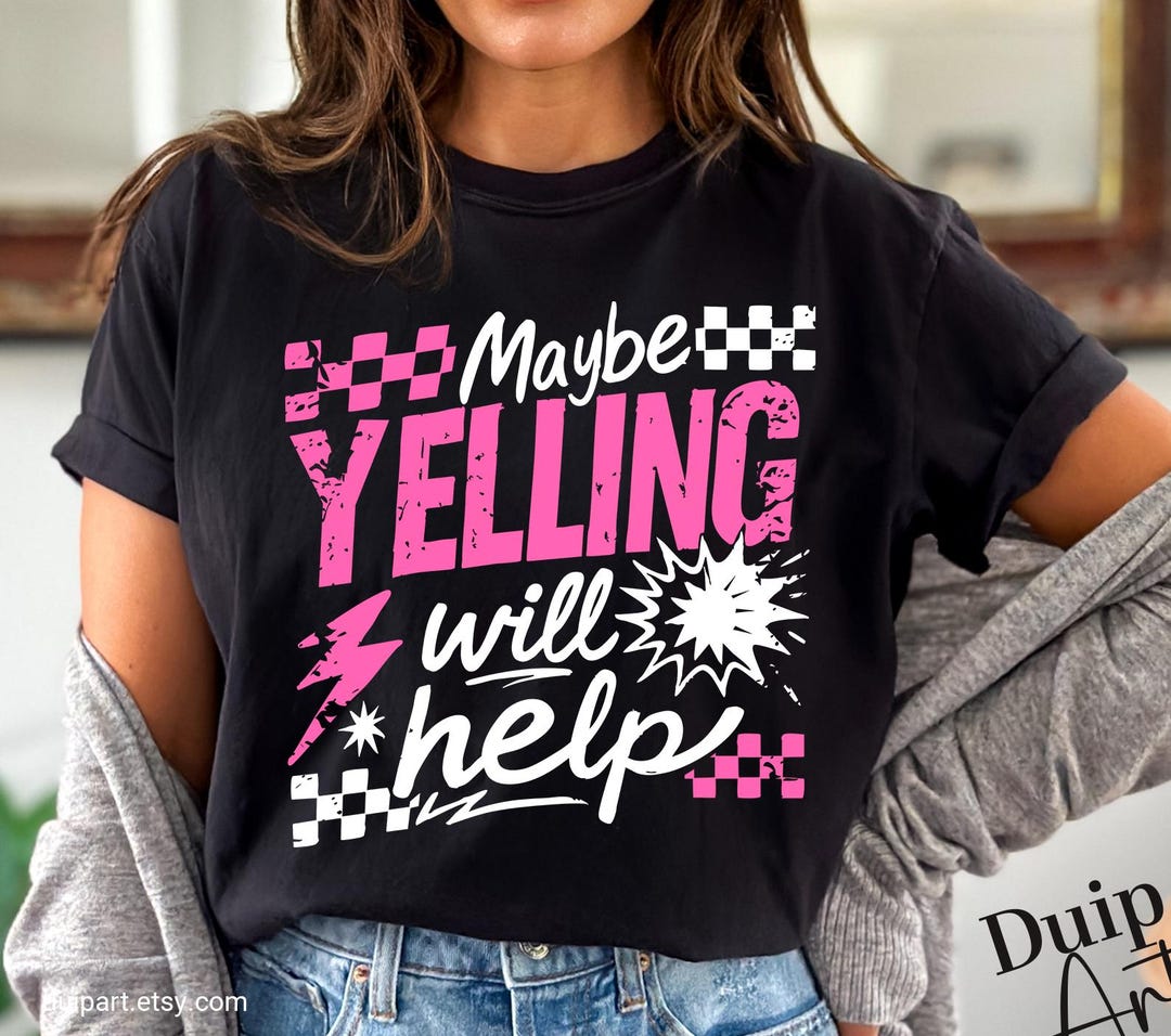 Funny Mom SVG, Maybe Yelling Will Help, Sarcastic Quote (digital ...