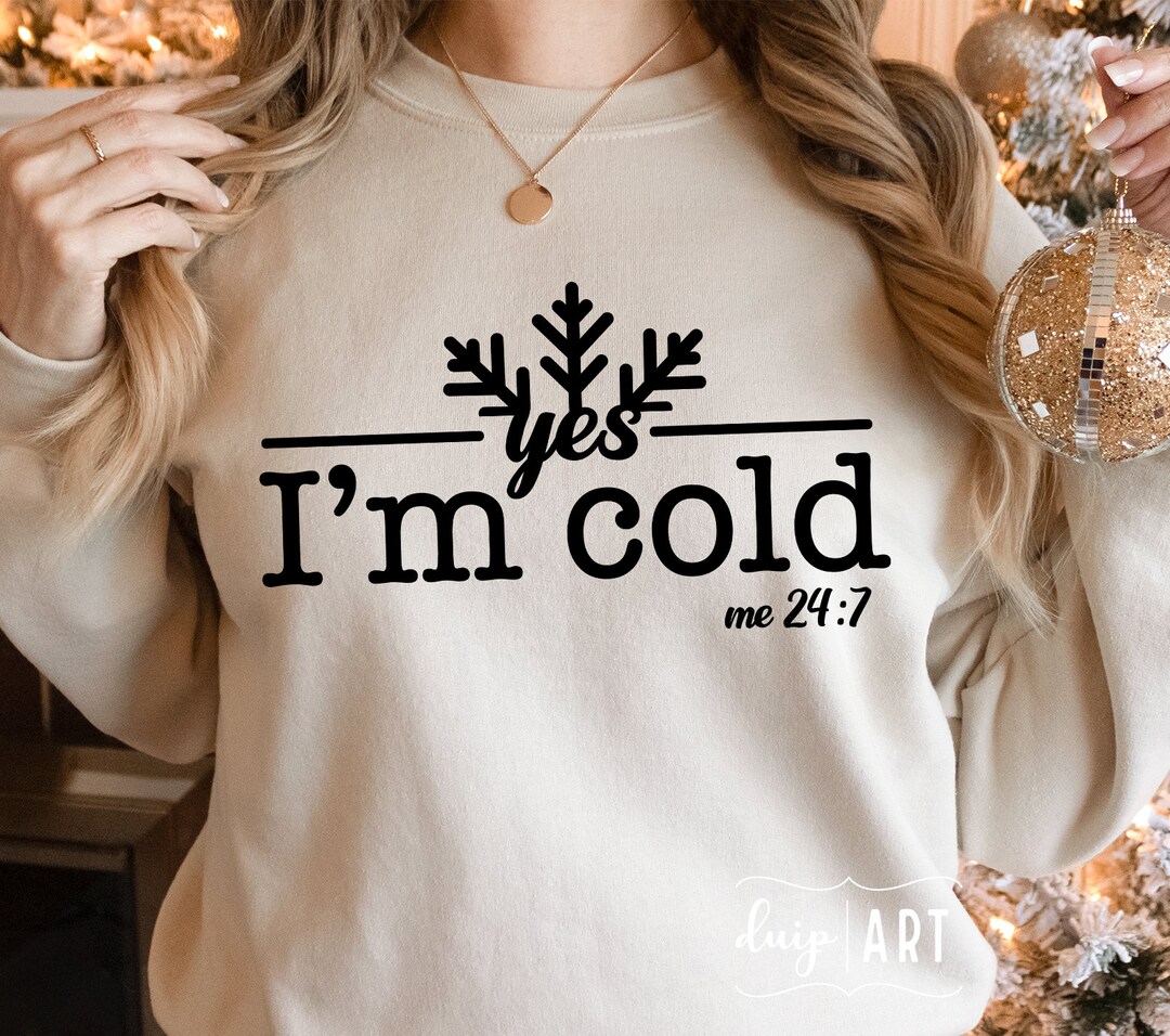 I'm Cold SVG, Always Cold Svg, Christmas Vibes Svg, Funny Christmas Svg ...
