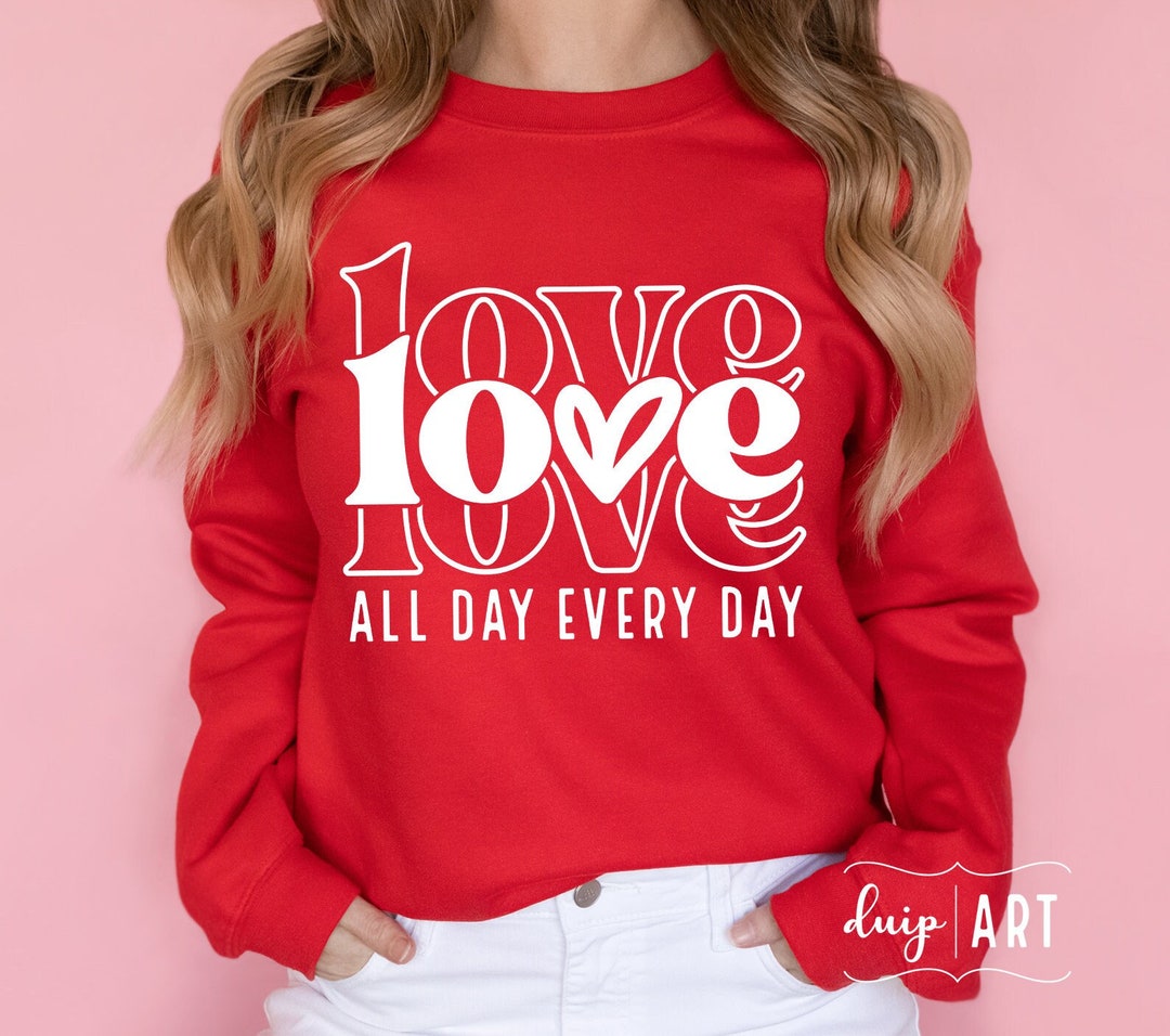 Love All Day Every Day SVG , Valentine's Day Svg, Love Svg, Valentine ...