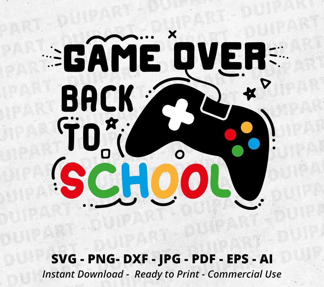 Game Over Back to School Svg,back to School Svg,first Day of School Svg ...