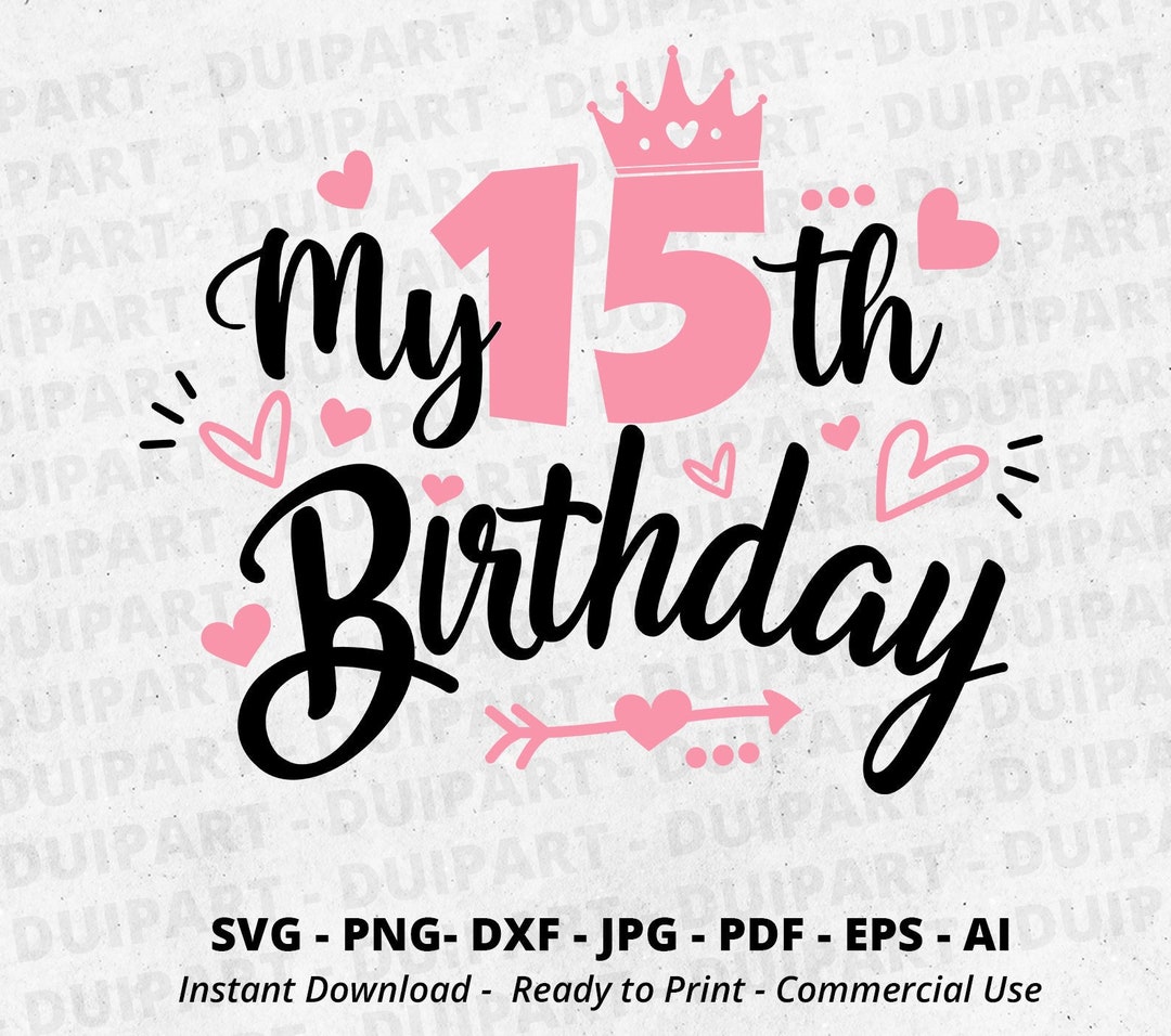 15th Birthday Svg, Fifteen Birthday Svg, My Birthday Svg,birthday Girl ...