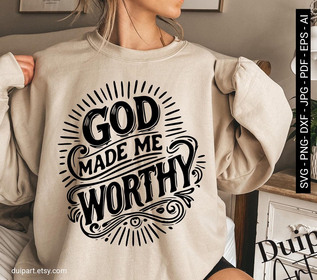God Made Me Worthy SVG PNG Christian Shirt Design, She is Worthy Bible ...