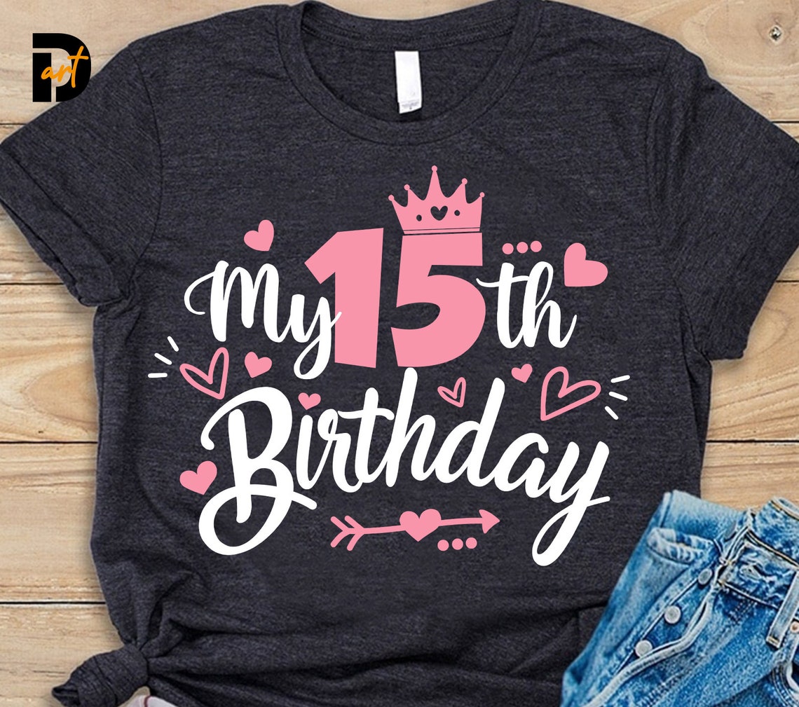 15th Birthday Svg Fifteen Birthday Svg My Birthday | Etsy