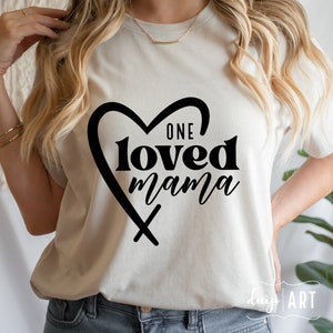 One Loved Mama SVG, Mom Svg, Mama Vibes Svg, Girl Mama Svg, Mother's ...