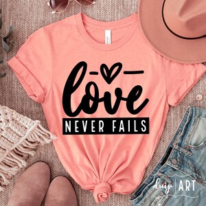 Love Never Fails SVG, Valentine's Day Svg, Love Svg, Valentine Svg, Be ...