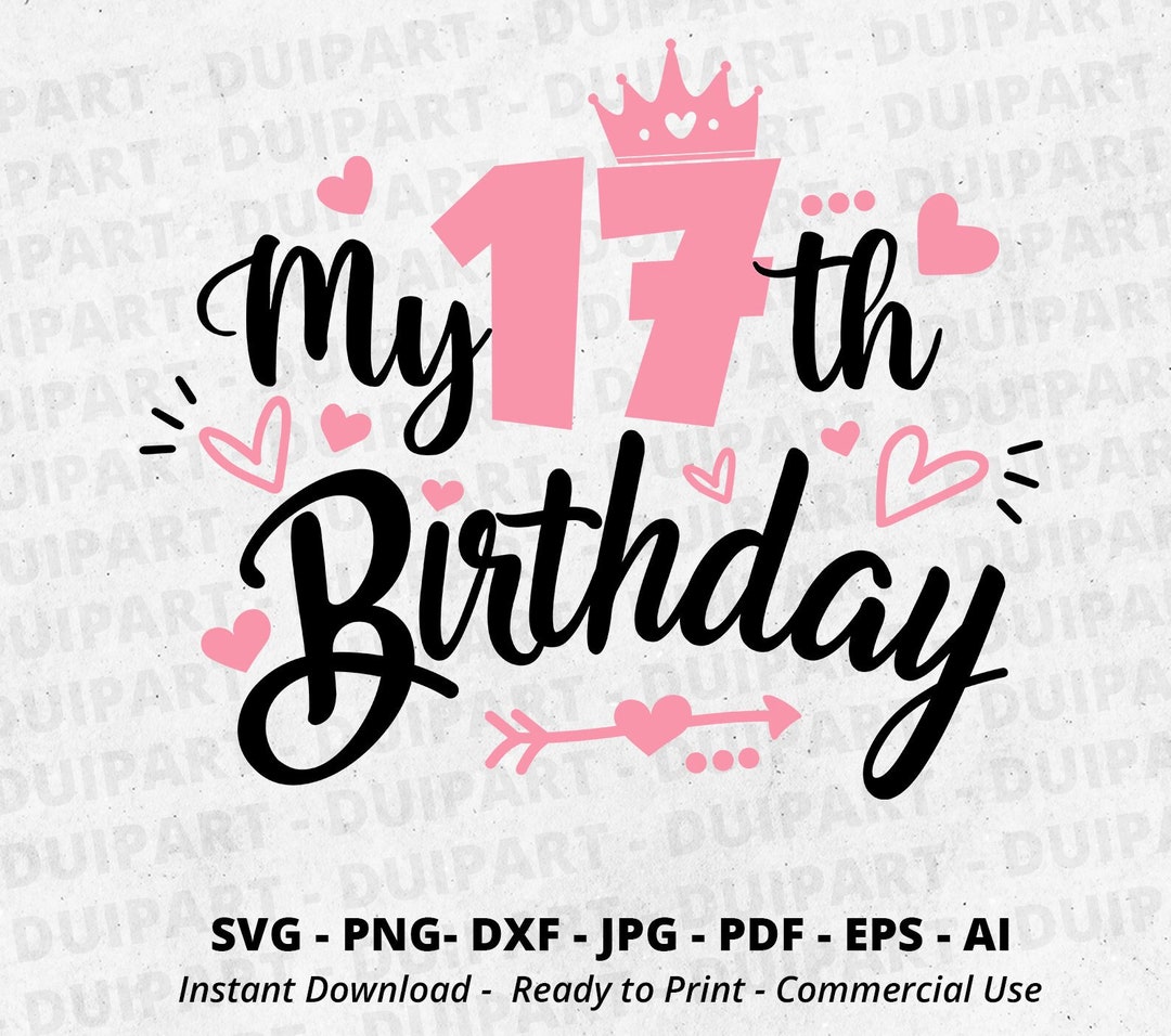 17th Birthday Svg Seventeen Birthday Svg My Birthday - Etsy