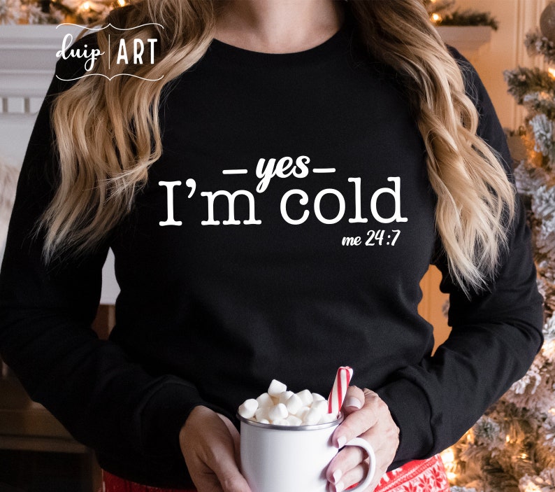 I'm Cold SVG Always Cold Svg Christmas Vibes Svg Funny - Etsy