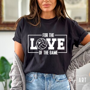 For the Love of the Game, Volleyball Svg Png, Volleyball Shirt, Game ...