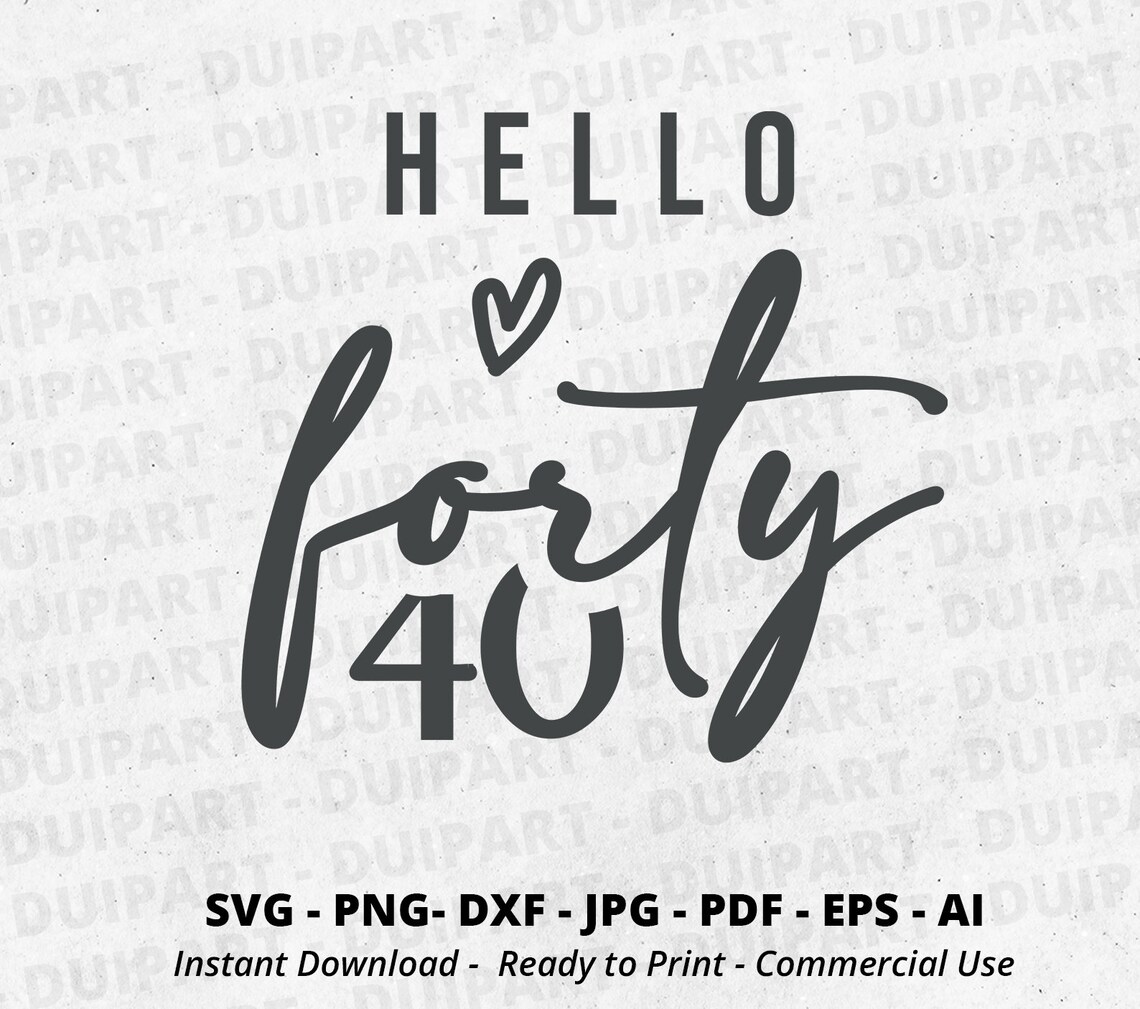 Hello Forty Svg Hello 40 40th Birthday 40 Years - Etsy