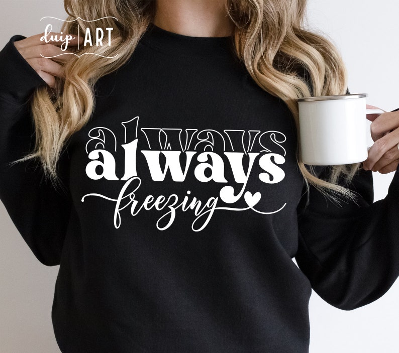 Always Freezing SVG Always Cold Svg Winter Season Freezing - Etsy