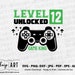 Level 12 Unlocked Svg, 12th Birthday Gamer Boy,12 Years Old Gamer ...