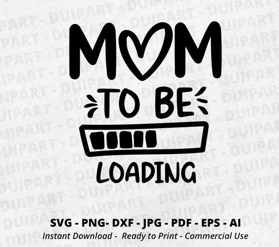 Mom to Be Svg SVG Mom Loading Svg Mommy Svg New Mom Svgmom - Etsy