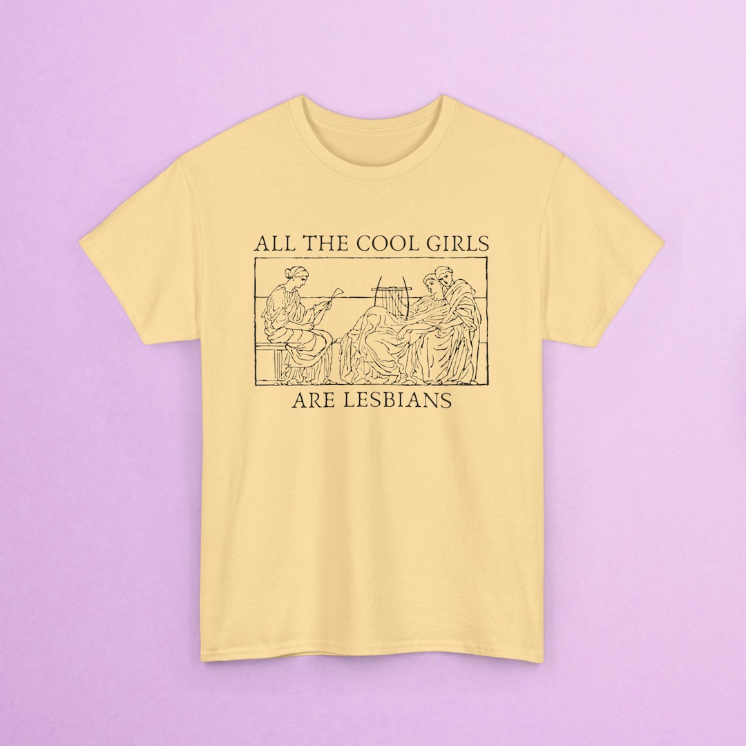 Unisex Cotton Tee - All the Cool Girls Are Lesbians - Sapphic, Sappho ...
