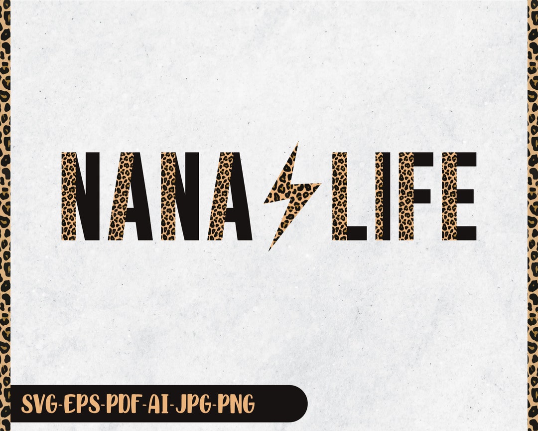 Nana Life Svg, Nana Svg, Leopard Nana Svg, Cheetah Svg, Half Leopard Svg, Best Nana Svg ...