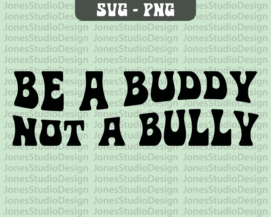 Be a Buddy Not a Bully Svg, Stop Bullying Svg, Wavy Letter Svg, Anti ...