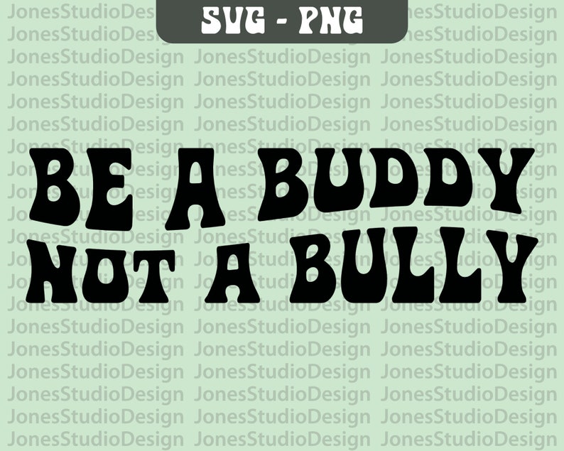 Be a Buddy Not a Bully Svg Stop Bullying Svg Wavy Letter - Etsy