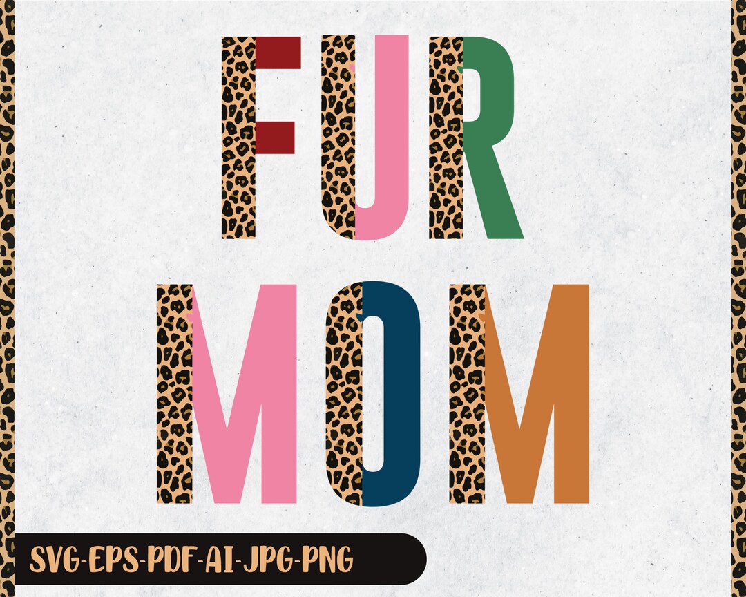 Fur Mom Svg, Leopard Svg, Mom Leopard Svg, Dog Mom Svg, Mom Life Svg ...