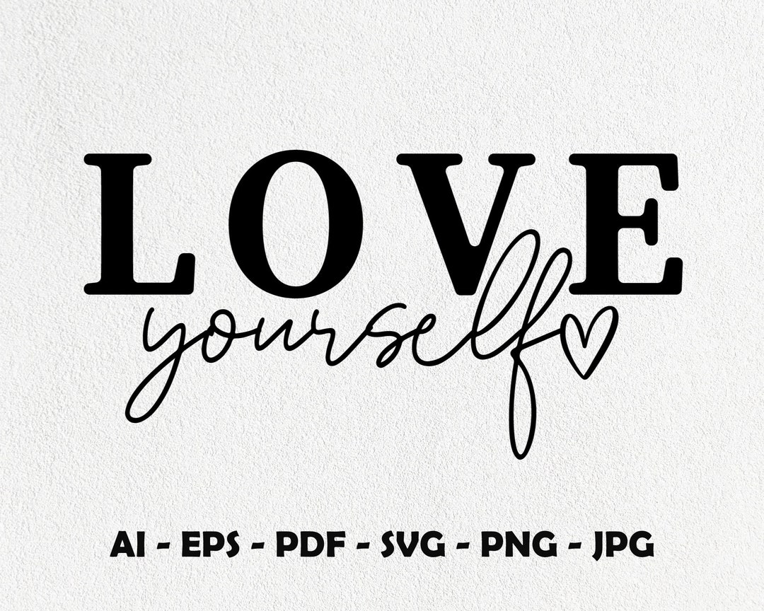 Love Yourself Svg, Valentine's Day Svg, Love Svg, Quotes Shirt Svg ...