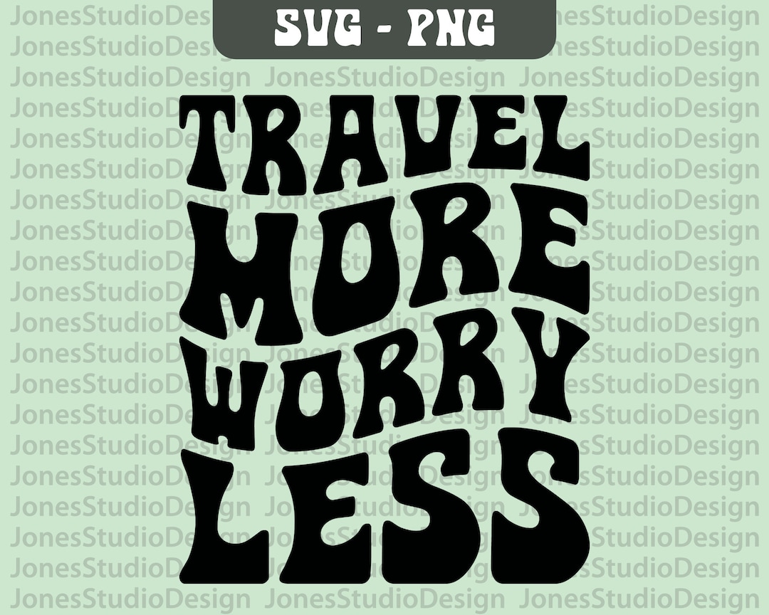 Travel More Worry Less Svg, Travel Svg, Wavy Letters Svg, Worry Less ...