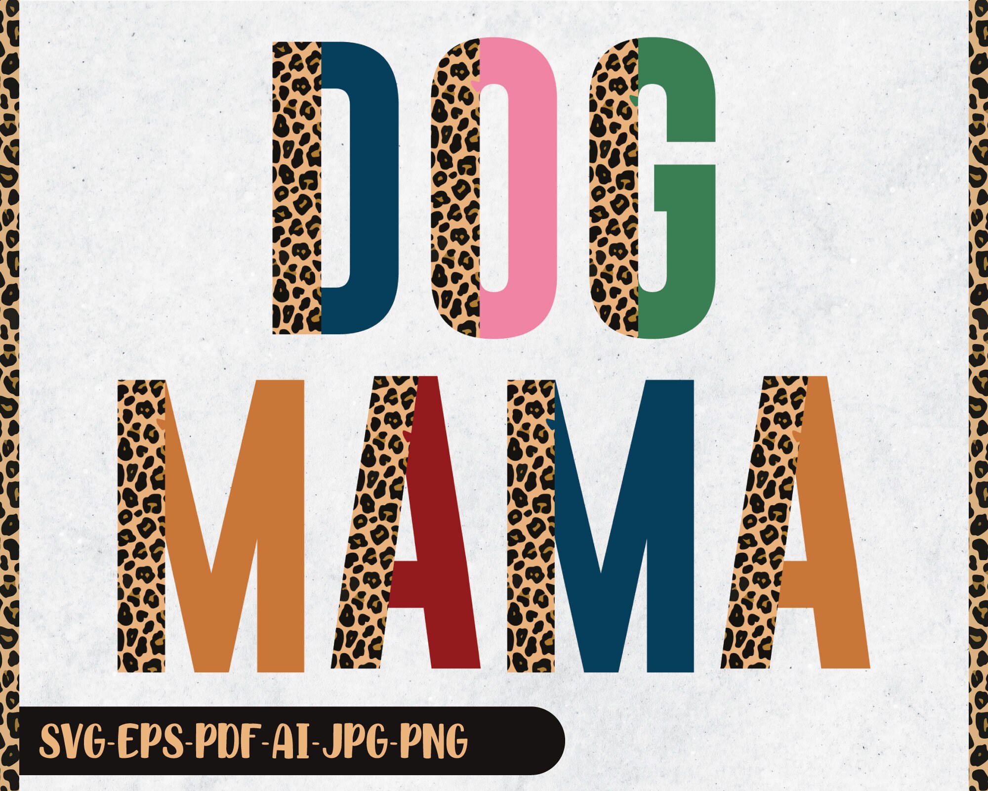 Dog Mama Svg, Leopard Svg, Mama Leopard Svg, Mom of Dog Svg, Mom Life ...