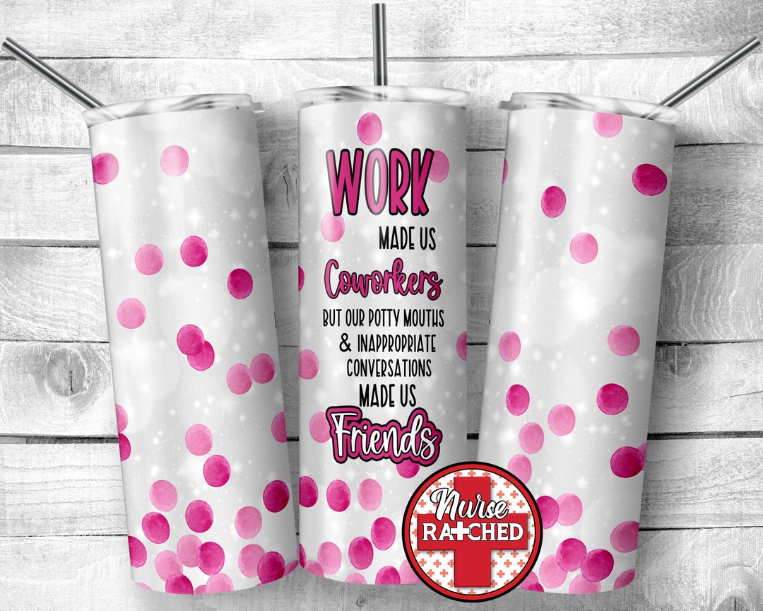 Work Made Us Coworkers, Pink Version, Friends Tumbler, Work Friends ...