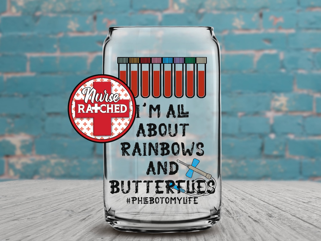 I'm All About Rainbows and Butterflies, Phlebotomy, Phleb Life, Phlebotomist, Glass Can Design ...