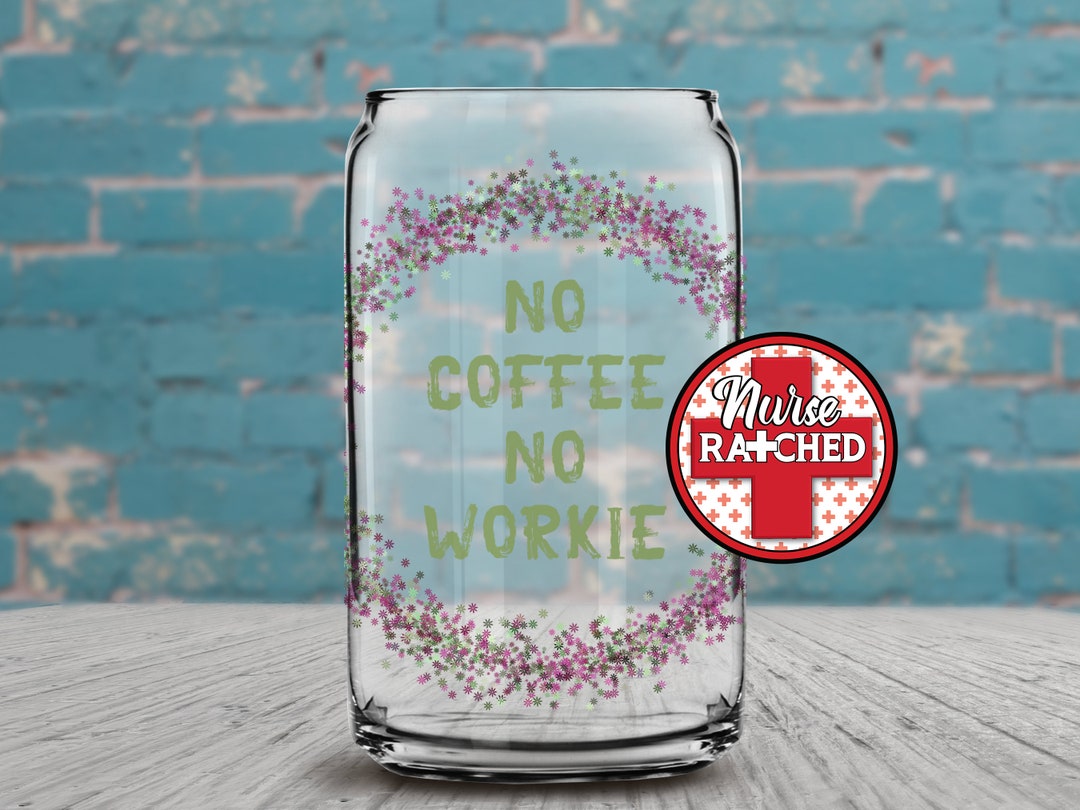 No Coffee No Workie Glass Can Design: Libbey PNG (digital Download) - Etsy