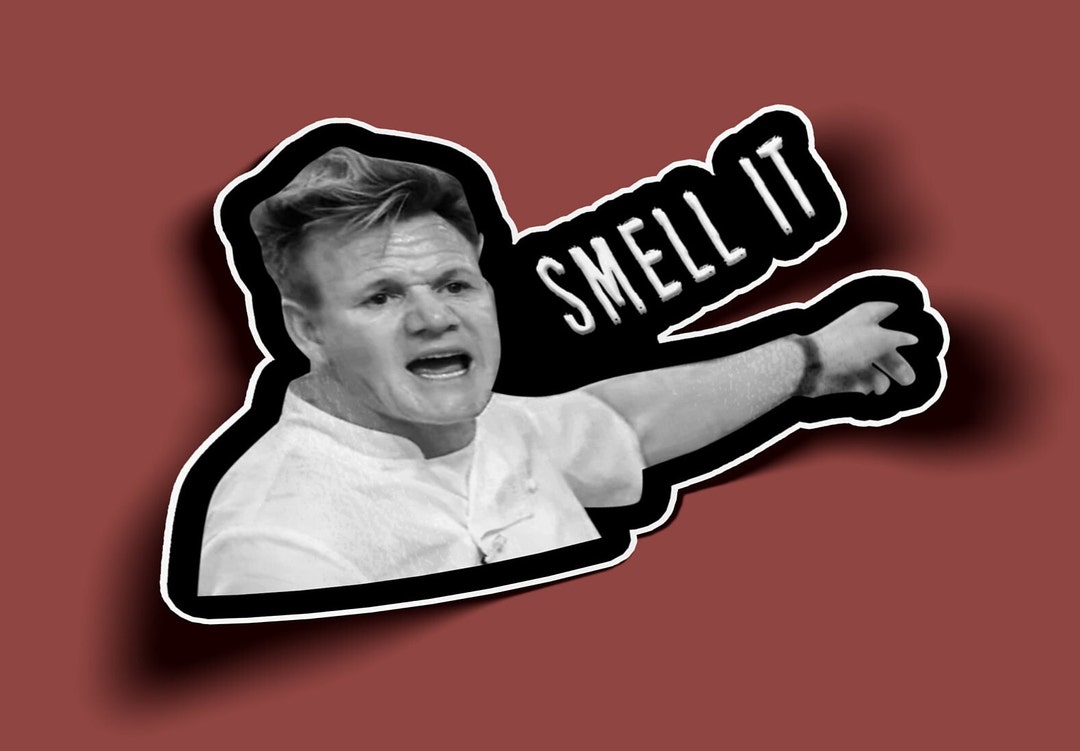 Gordon Ramsay "smell It" Sticker - Etsy
