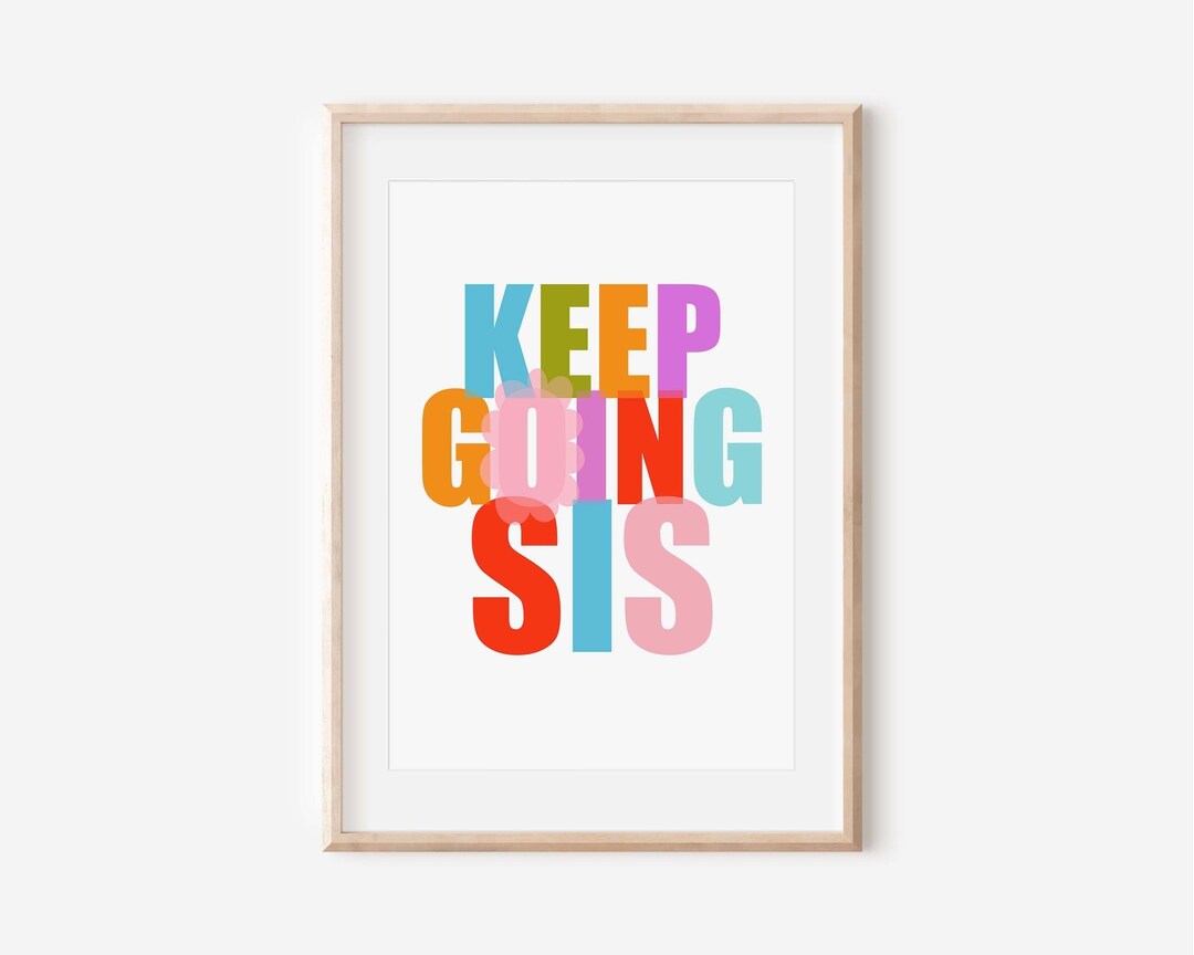 Keep Going Sis Unframed Wall Art Print Available in Different Sizes / Inspirational Art / Word ...