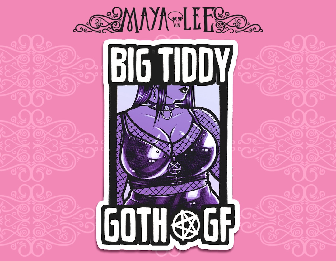 Big Tiddy Goth GF Vinyl Sticker - Etsy