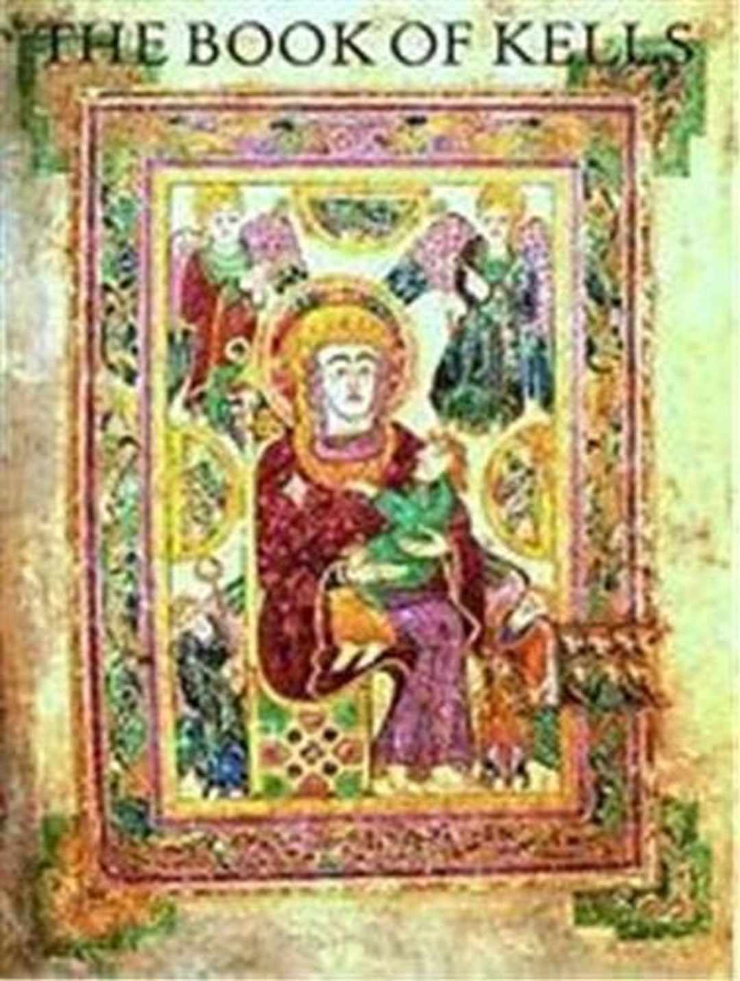 The Book of Kells: an Illustrated Introduction to the Manuscript in ...