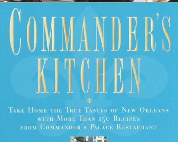 Commander's Kitchen: Take Home the True Taste of New Orleans With More ...
