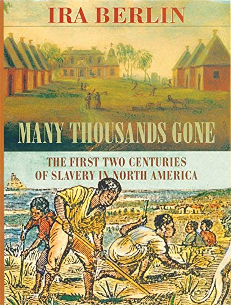 Many Thousands Gone: the First Two Centuries of Slavery in North ...