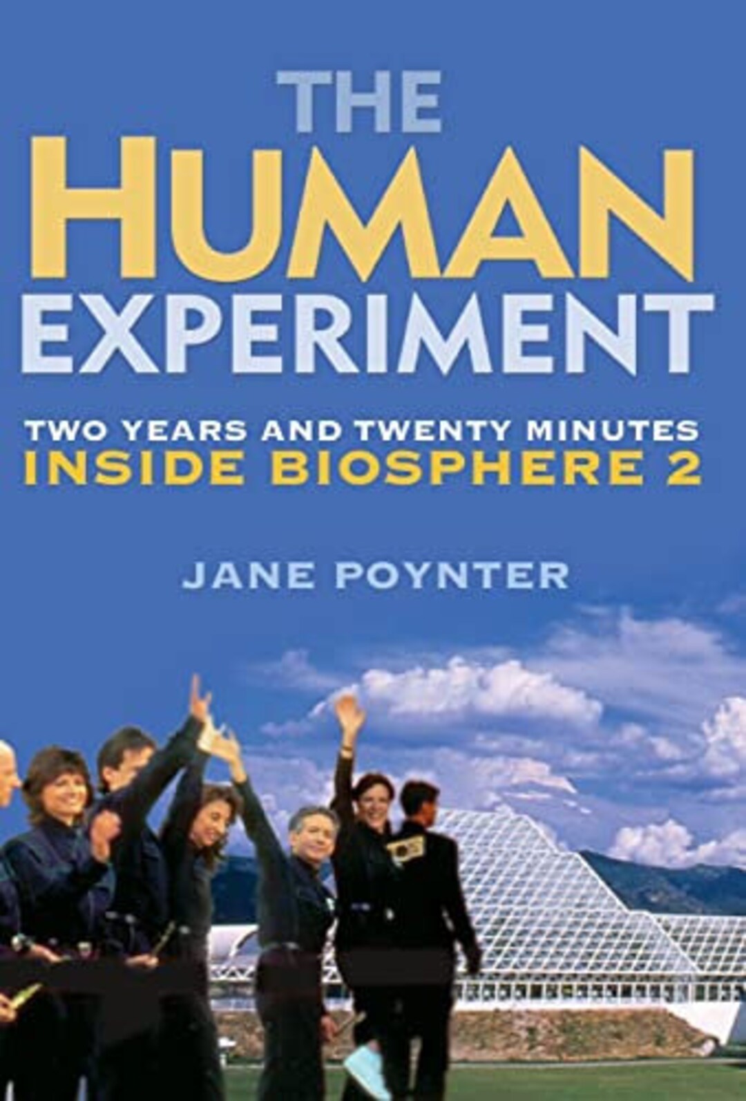 The Human Experiment : Two Years and Twenty Minutes Inside Biosphere 2 ...