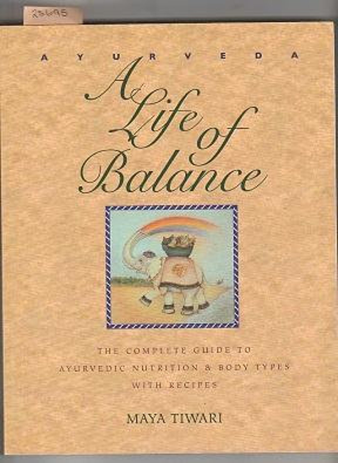 Ayurveda: A Life of Balance; the Complete Guide to Ayurvedic Nutrition ...