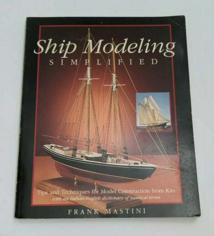 Ship Modeling Simplified: Tips and Techniques for Model Construction ...