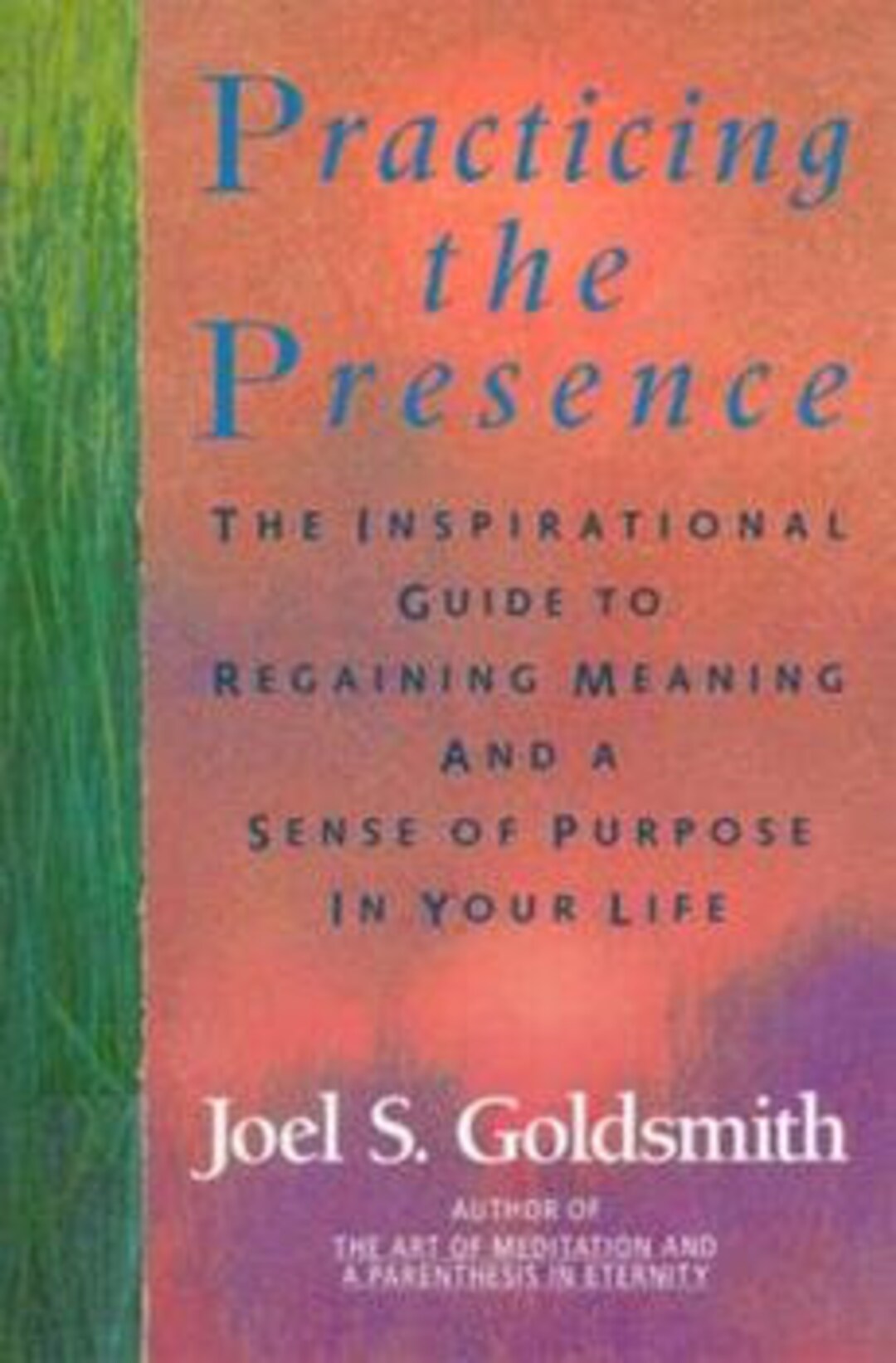 Practicing the Presence: the Inspirational Guide to Regaining Meaning ...