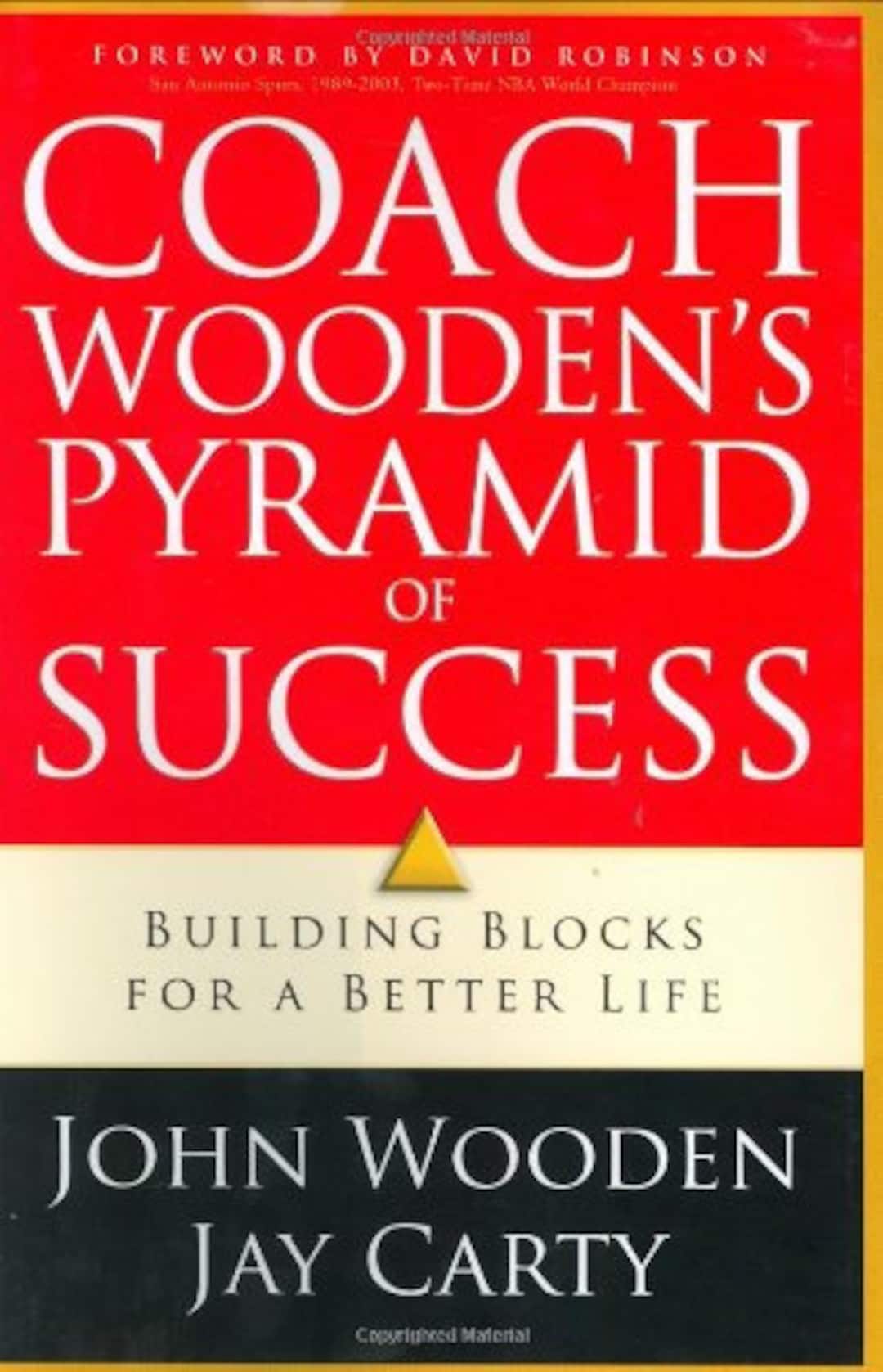 Coach Wooden's Pyramid of Success : Building Blocks for a Better Life ...
