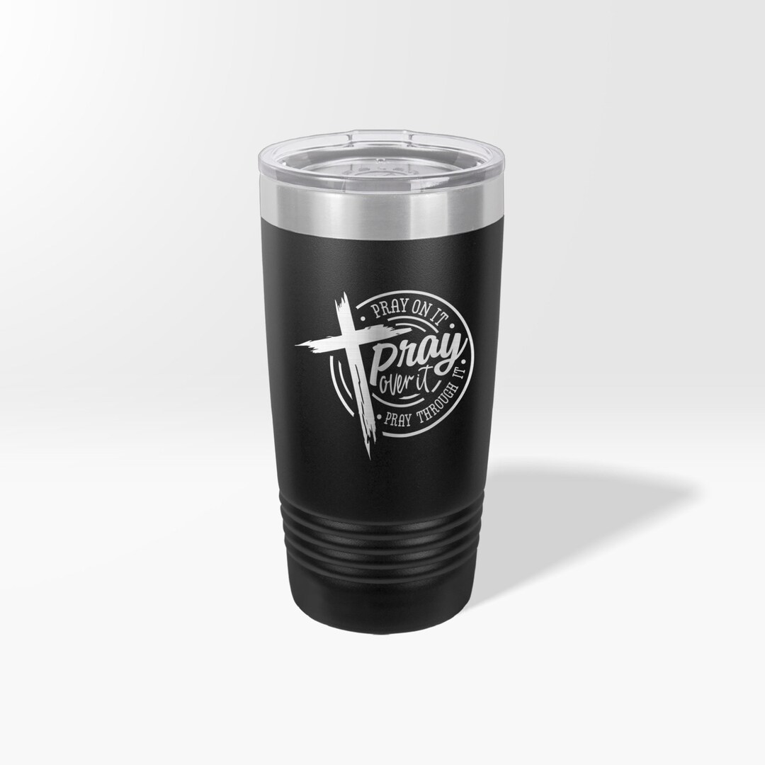 Pray on It Pray Over It Pray Through It Personalized Tumbler, Bible ...