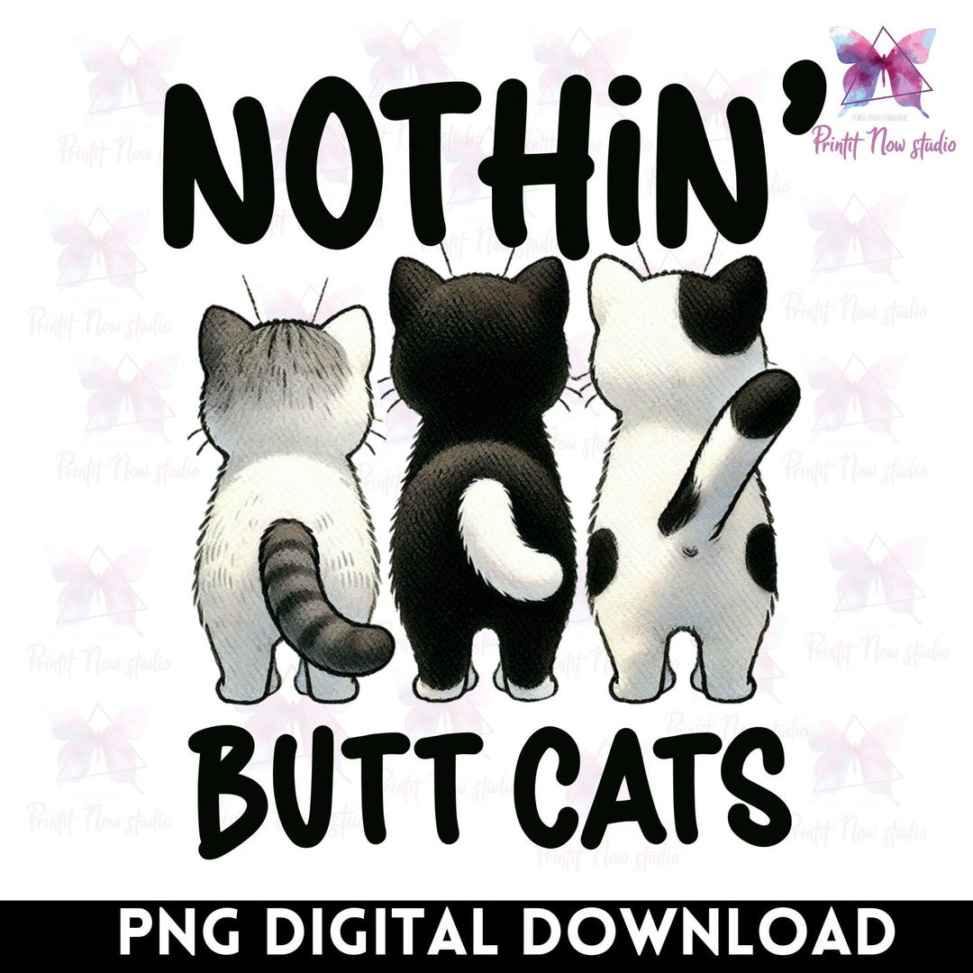 Funny Catnothin Butt Cats Png, Funny Cat Png, Cat Lover Png, Funny ...