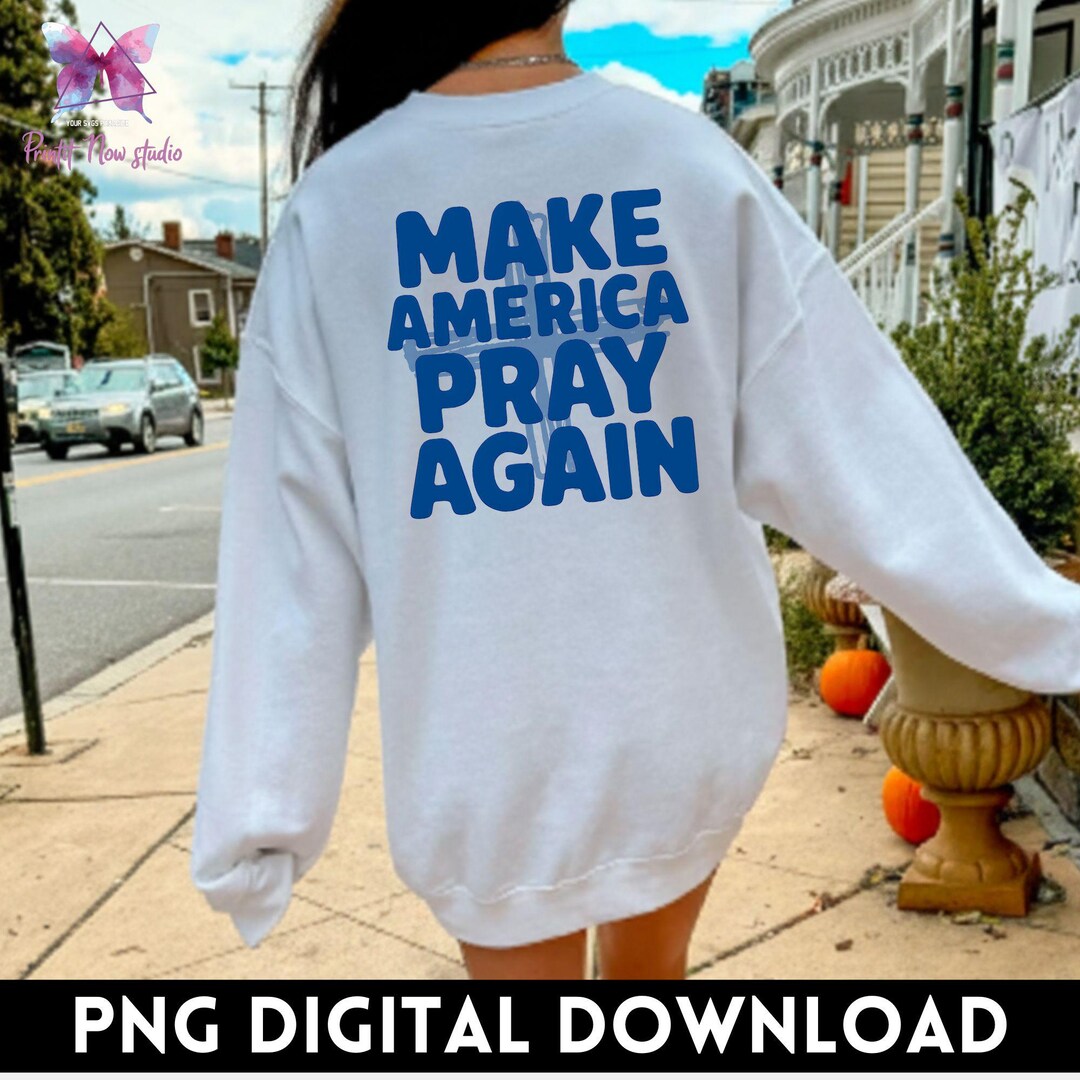 Christian Make America Pray Again PNG, Faith Patriotic PNG, God Bless ...