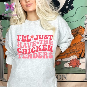 I'll Just Have the Chicken Tenders Sweatshirt Funny Trendy Crewneck ...