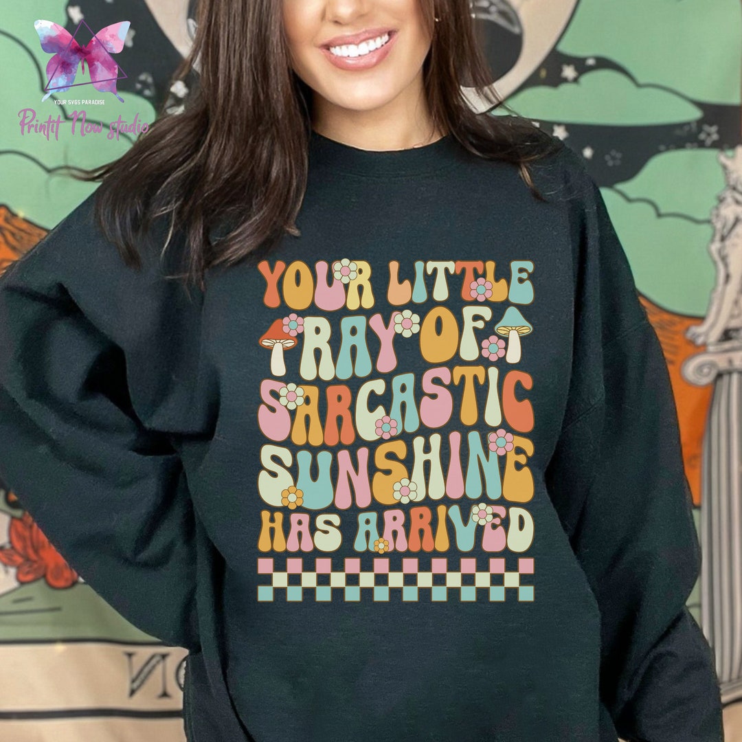Retro Wavy Your Little Ray of Sarcastic Sweatshirt Shirts With Sayings ...