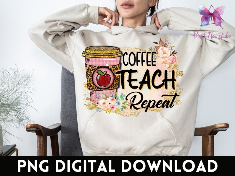Coffee Teach Repeat PNG Teacher PNG Coffee PNG Coffee - Etsy