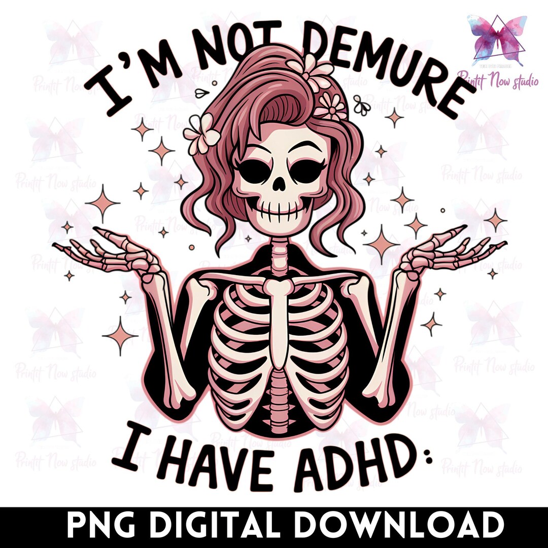 I'm Not Demure I Have ADHD Png, Funny Sarcastic PNG, ADHD Awareness ...